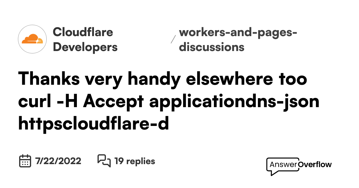 Thanks, very handy elsewhere too! ``` curl -H "Accept: application/dns-json" "https://cloudflare ...