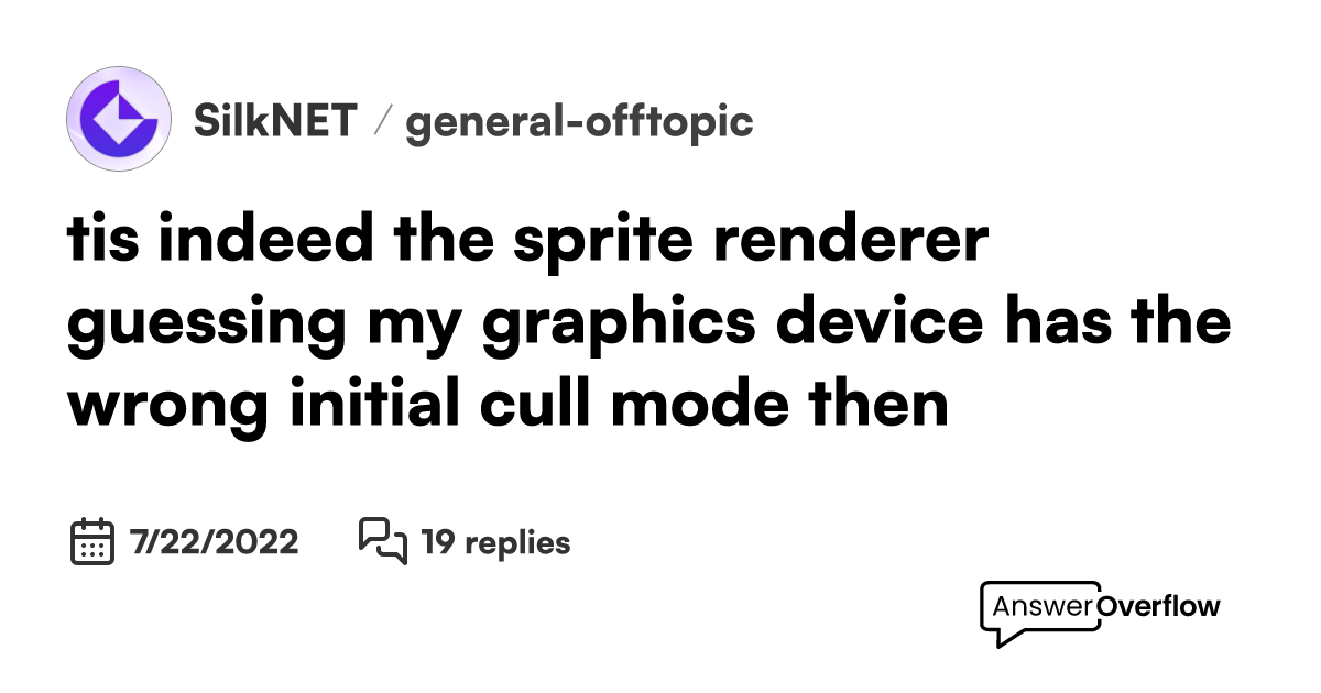 Tis Indeed The Sprite Renderer Guessing My Graphics Device Has The Wrong Initial Cull Mode