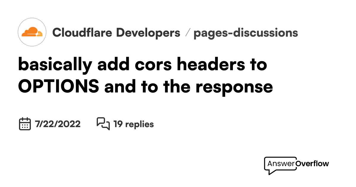 basically, add cors headers to OPTIONS and to the response - Cloudflare Developers