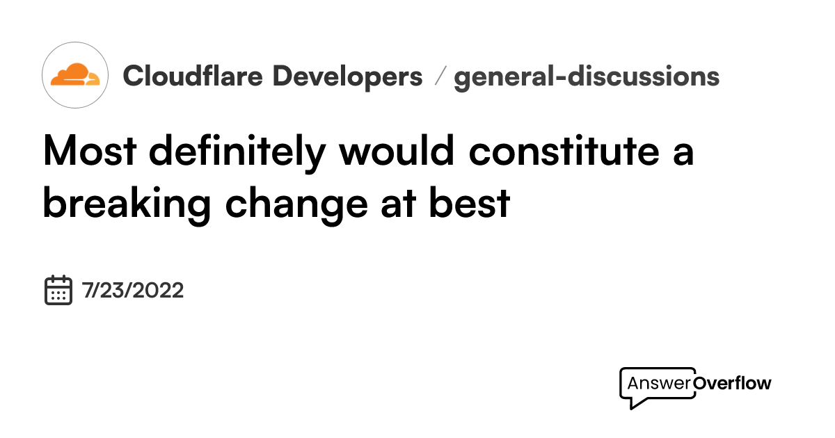 Most definitely would constitute a breaking change at best - Cloudflare ...