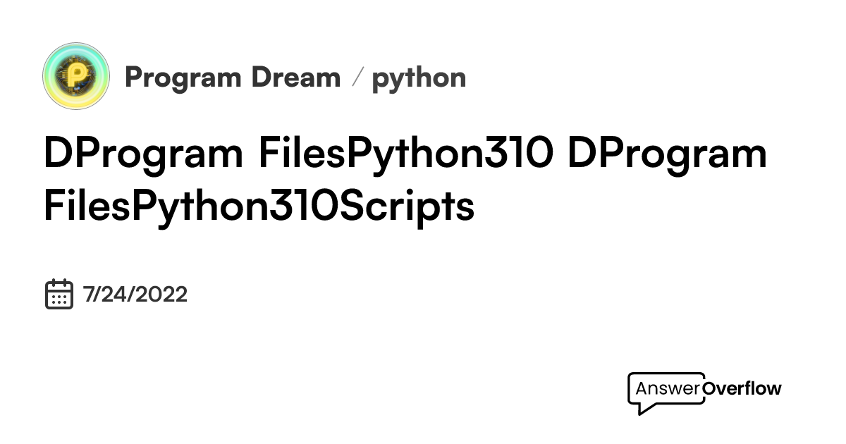 `D:\Program Files\Python310` `D:\Program Files\Python310\Scripts` - Program Dream