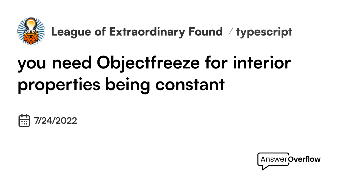 you need `Object.freeze` for interior properties being constant - League of Extraordinary ...