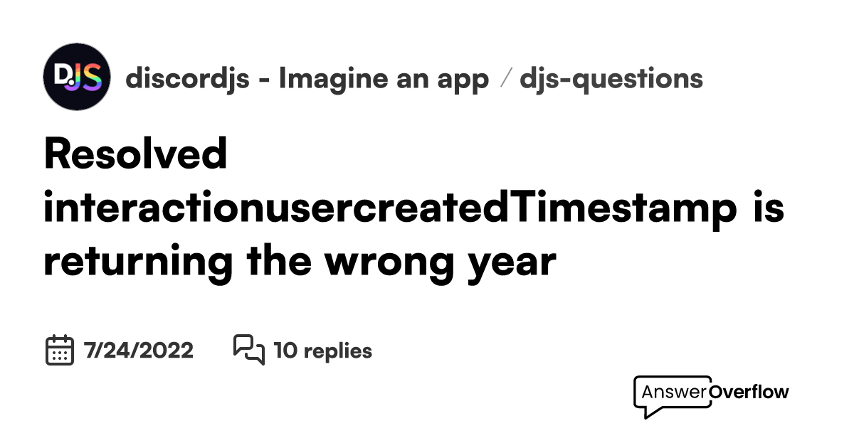 [Resolved] interaction.user.createdTimestamp is returning the wrong year - discord.js - Imagine ...