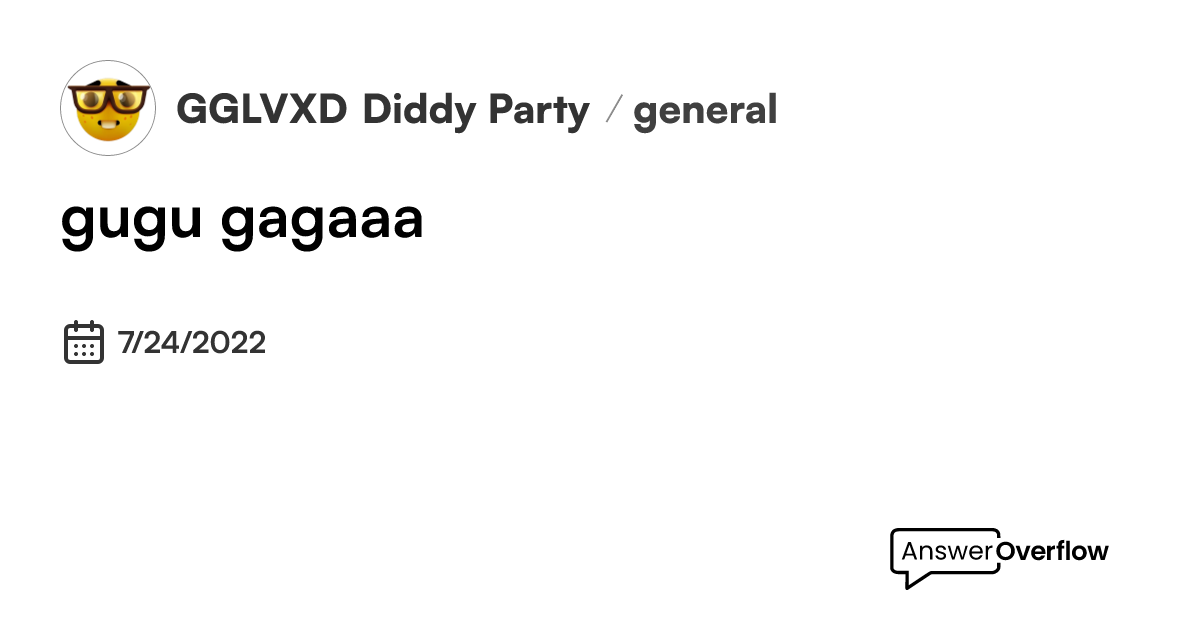 gugu gagaaa - GGLVXD & Diddy Party
