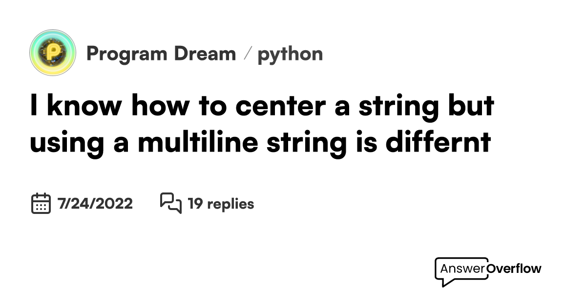 I know how to center a string, but using a multiline string is differnt - Program Dream