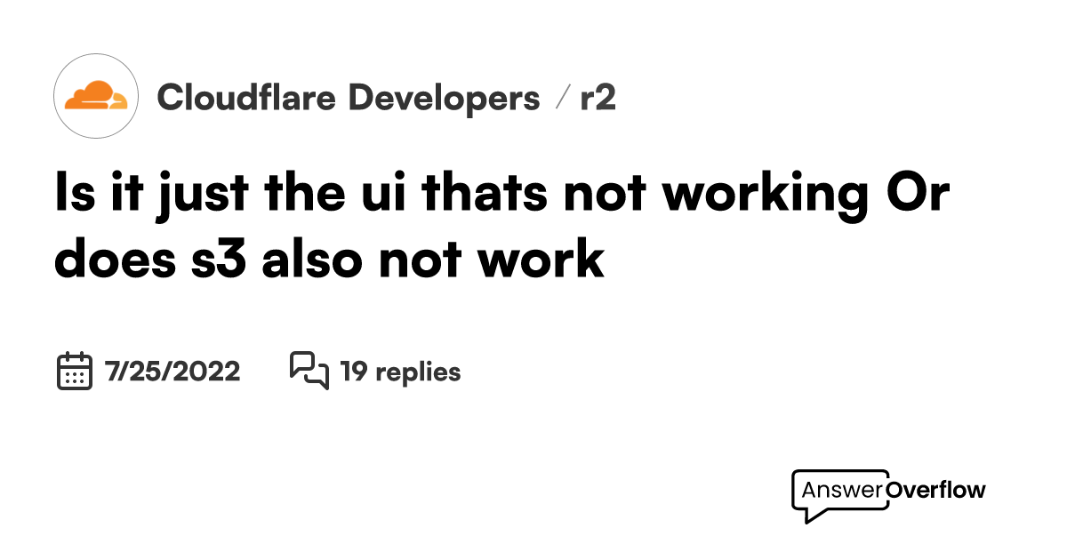 Is it just the ui that’s not working? Or does s3 also not work? - Cloudflare Developers
