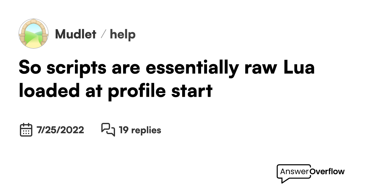 So scripts are essentially raw Lua loaded at profile start - Mudlet