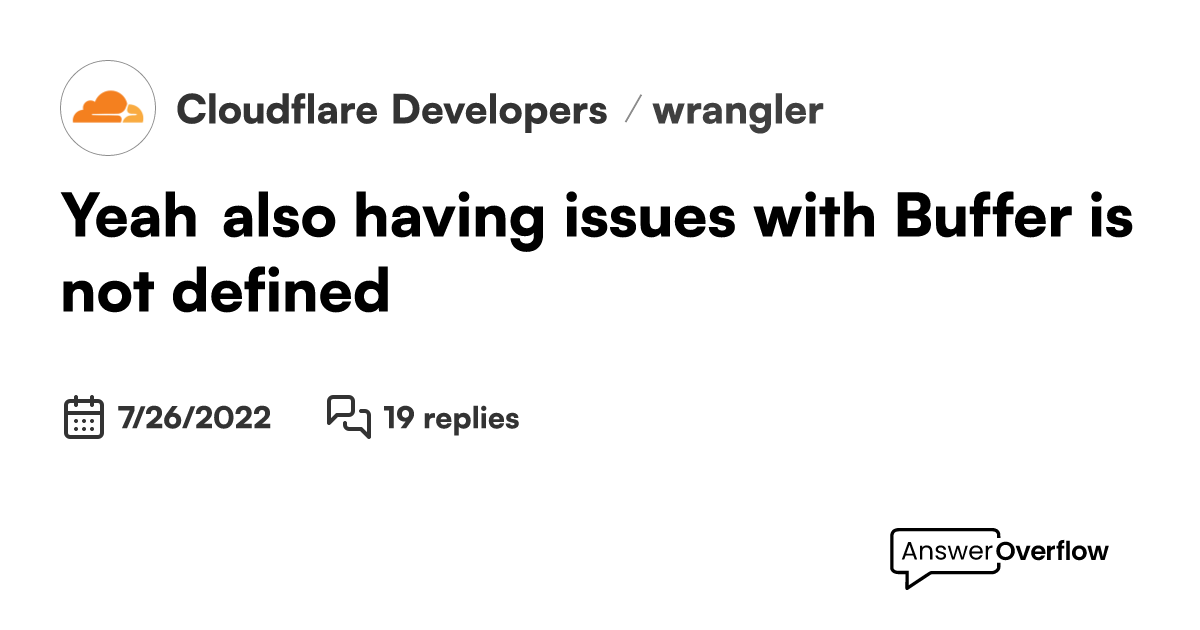 Yeah also having issues with `Buffer` is not defined - Cloudflare Developers