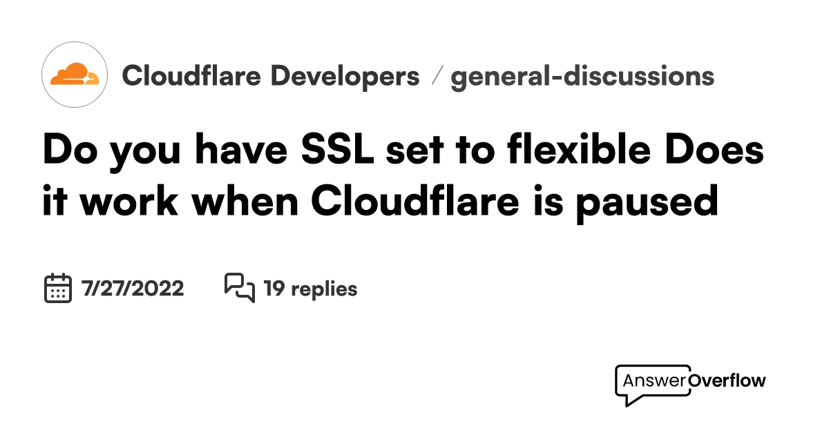 Do you have SSL set to flexible? Does it work when Cloudflare is paused? - Cloudflare Developers