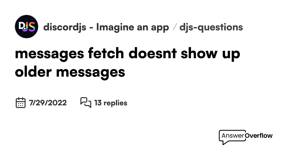 messages fetch doesnt show up older messages - discord.js - Imagine an app
