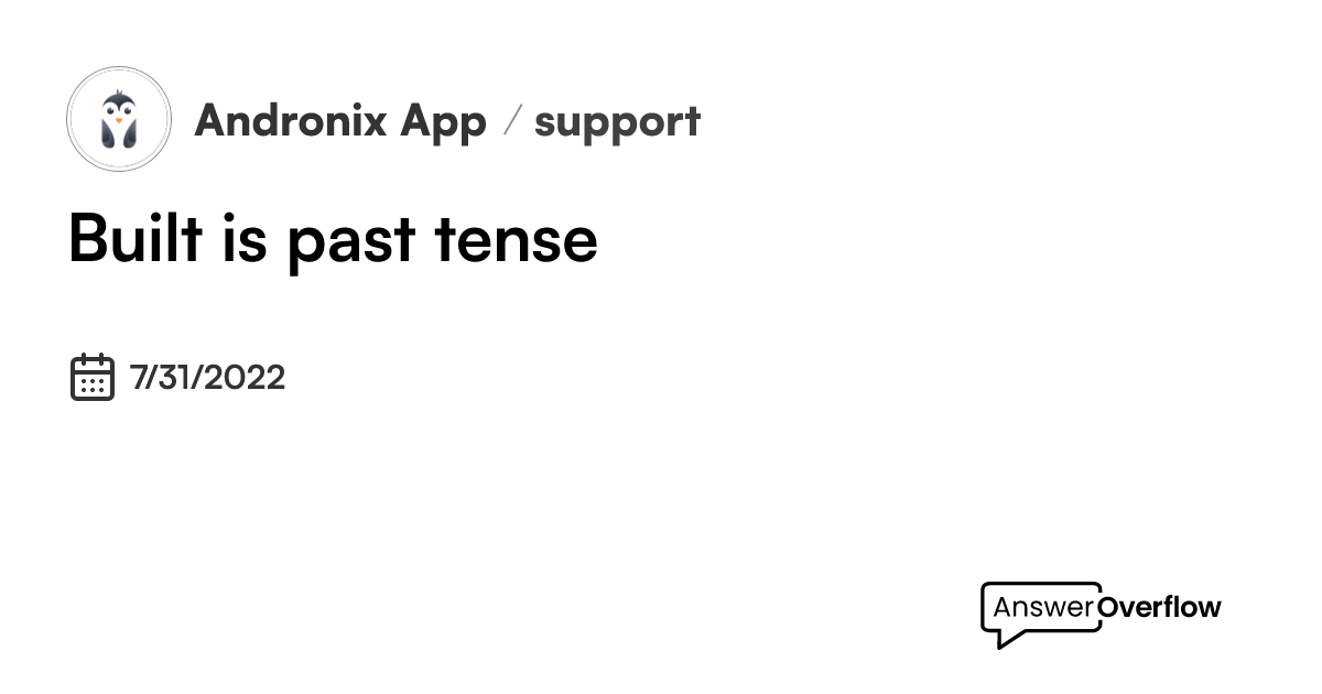 Built is past tense - Andronix App