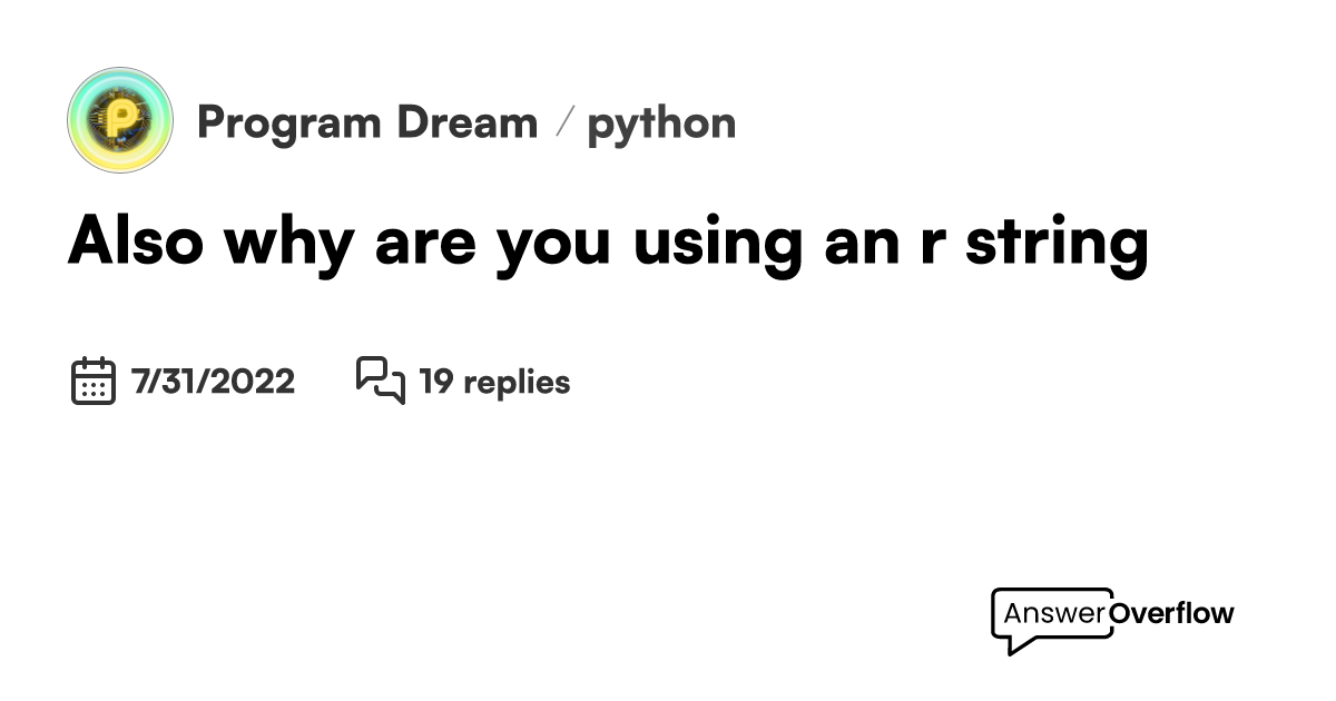 Also why are you using an `r''` string - Program Dream