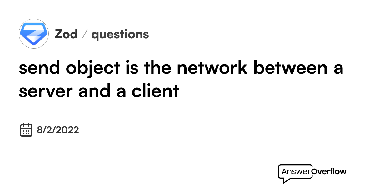 "send object" is the network between a server and a client? - Zod