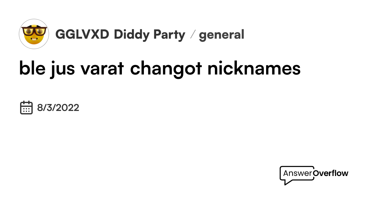 ble jus varat changot nicknames - GGLVXD & Diddy Party
