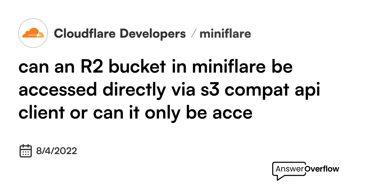 can an R2 bucket in miniflare be accessed directly via s3 compat api client? or can it only be ...