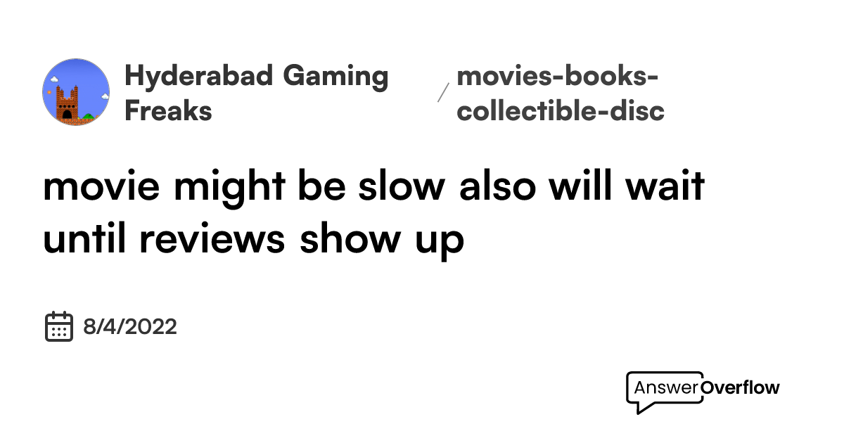 movie might be slow also, will wait until reviews show up - Hyderabad Gaming Freaks!🎮🇮🇳