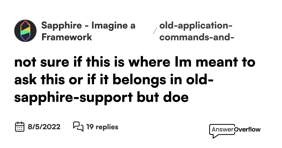 not sure if this is where I'm meant to ask this (or if it belongs in #old-sapphire-support) but ...