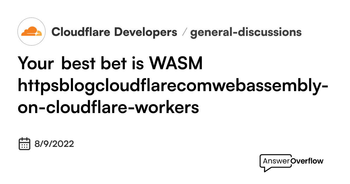 Your best bet is WASM: https://blog.cloudflare.com/webassembly-on-cloudflare-workers ...