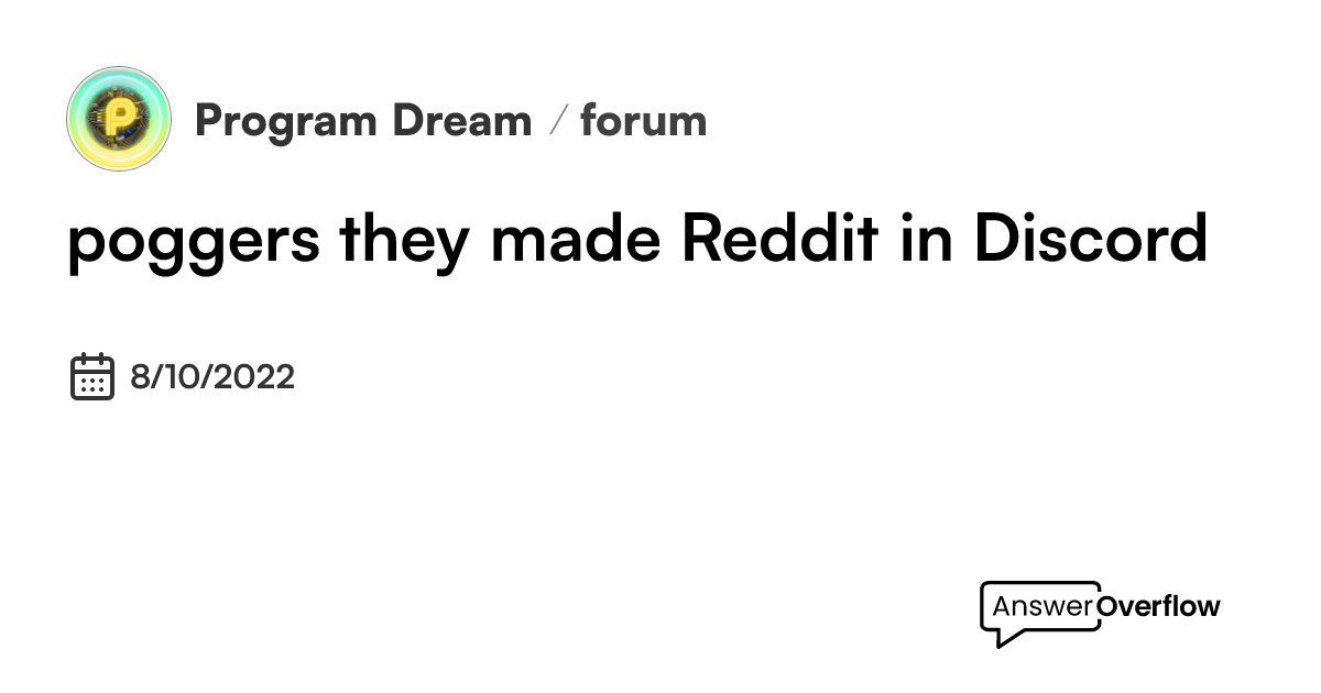 poggers, they made Reddit in Discord?? - Program Dream
