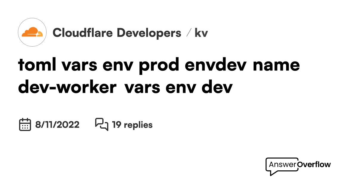 ```toml [vars] env = "prod" [env.dev] name = "dev-worker" [vars] env = "dev" ``` - Cloudflare ...