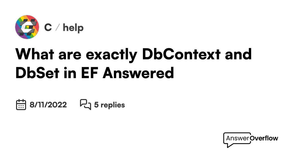 What are exactly DbContext and DbSet in EF? [Answered] - C#