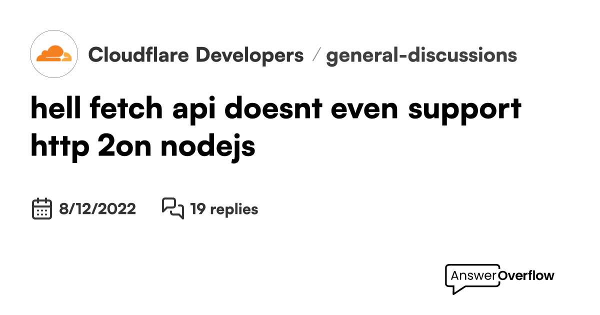 hell fetch api doesn't even support http 2(on nodejs) - Cloudflare Developers