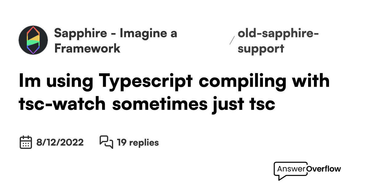 Im Using Typescript Compiling With Tsc Watch Sometimes Just Tsc