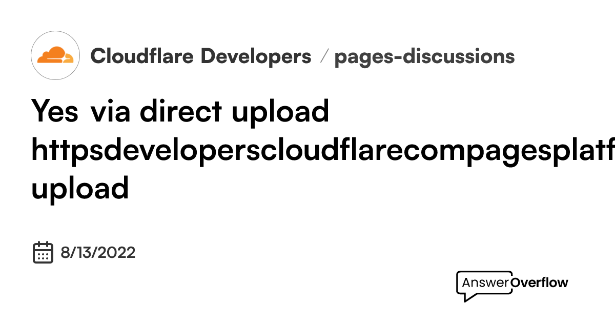 Yes, via direct upload: https://developers.cloudflare.com/pages/platform/direct-upload ...