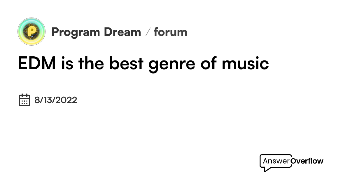 EDM is the best genre of music - Program Dream