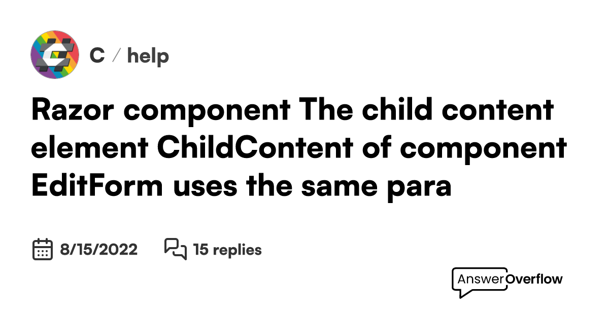 Razor component. The child content element 'ChildContent' of component 'EditForm' uses the same ...