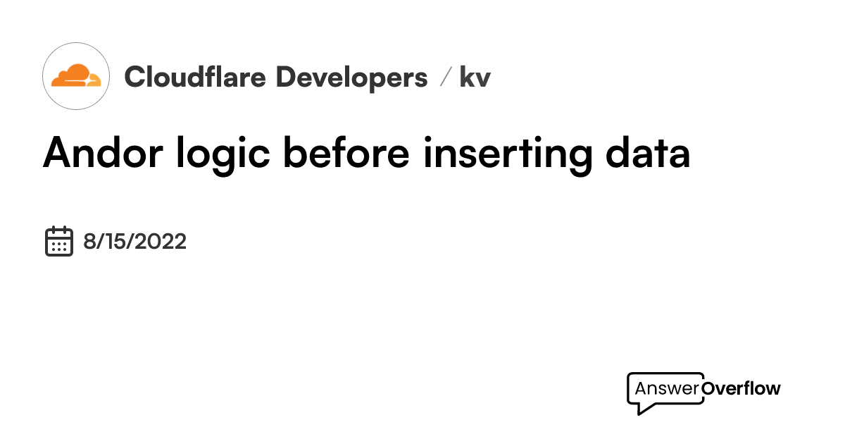 And/or logic before inserting data - Cloudflare Developers