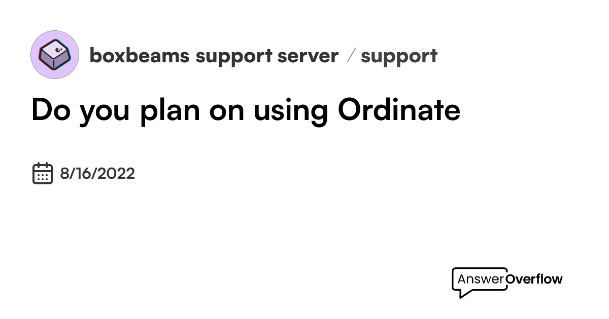 Do you plan on using Ordinate? - boxbeam's support server