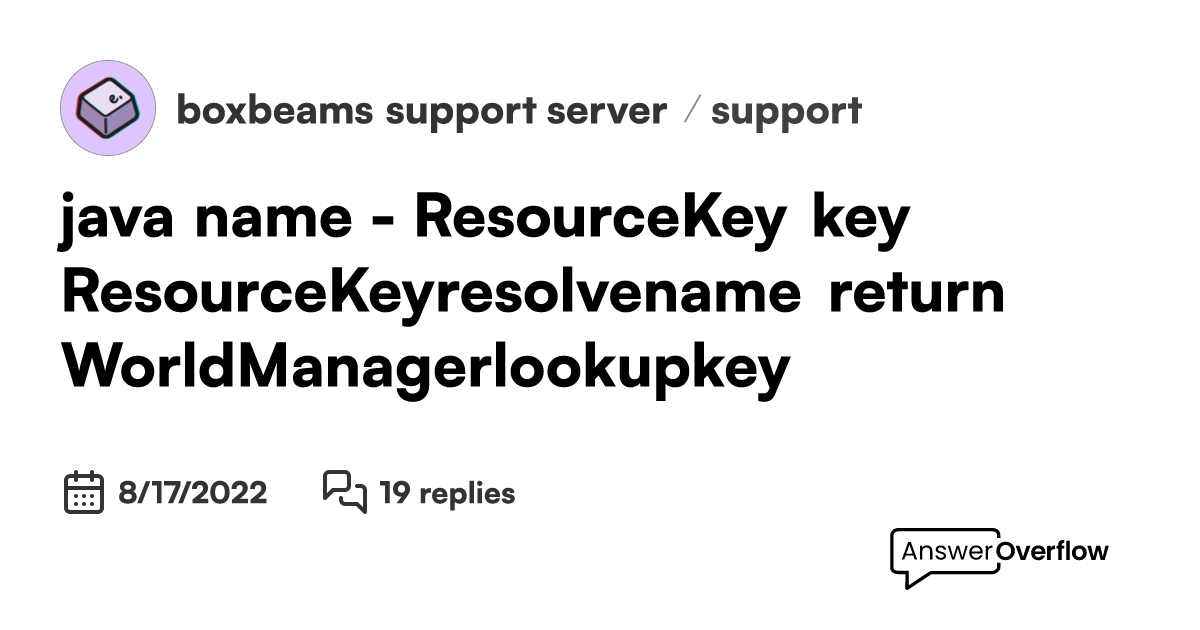 ```java name -> { ResourceKey key = ResourceKey.resolve(name); return WorldManager.lookup(key ...