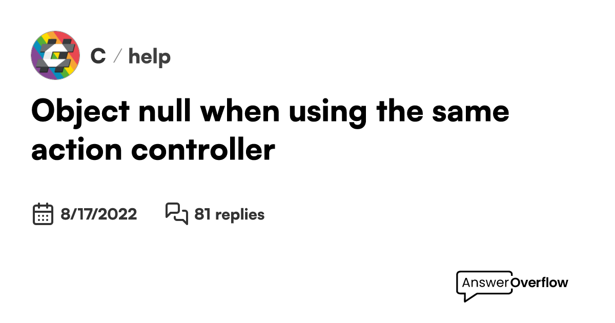 Object Null When Using The Same Action Controller C