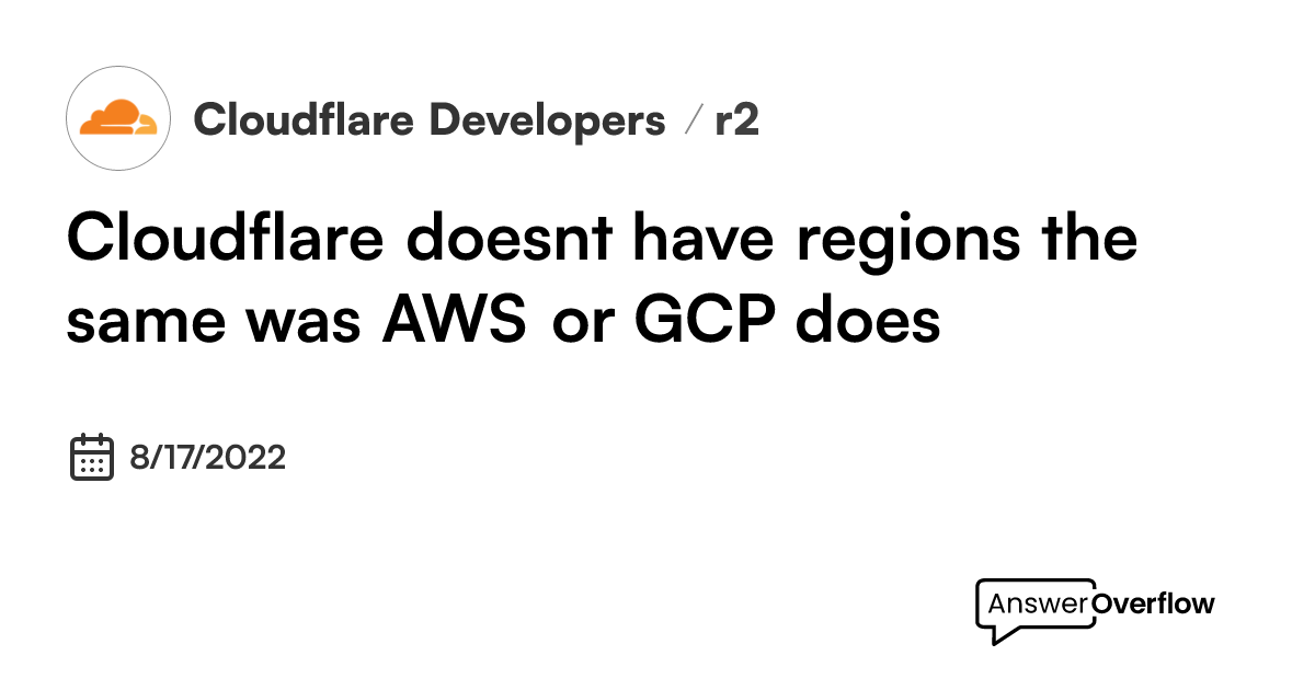 Cloudflare doesn't have regions the same was AWS or GCP does - Cloudflare Developers