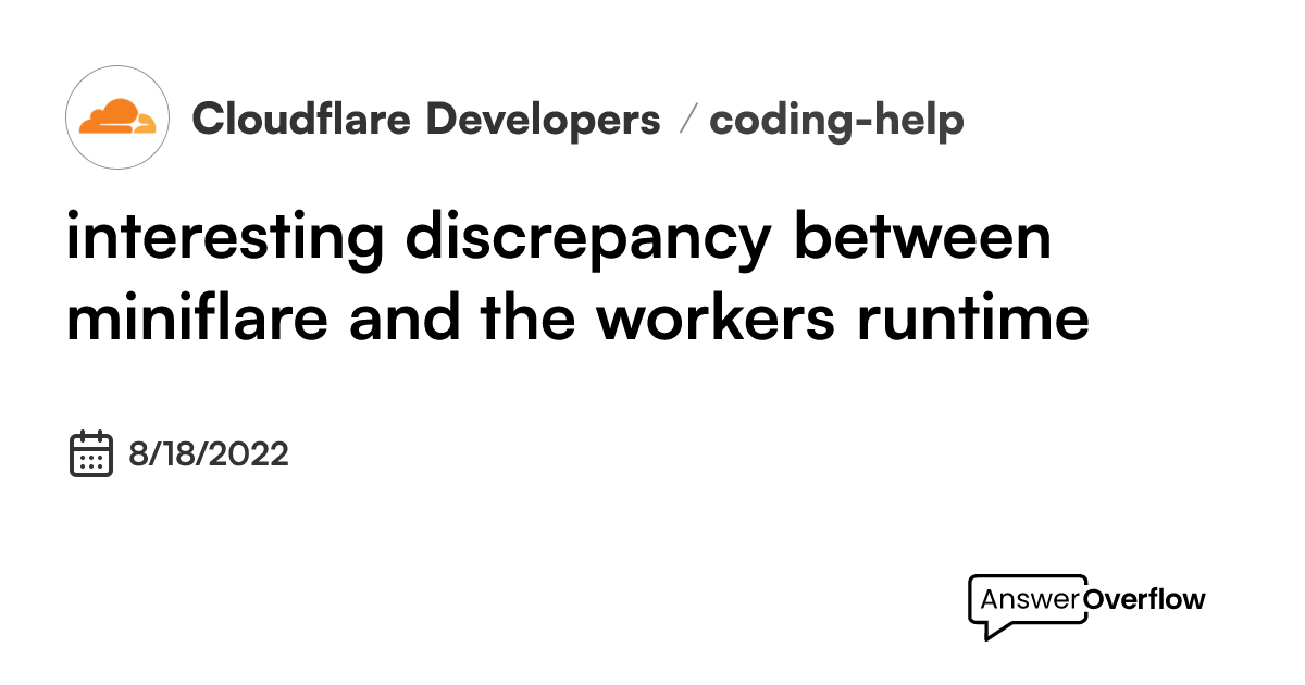 interesting discrepancy between miniflare and the workers runtime - Cloudflare Developers