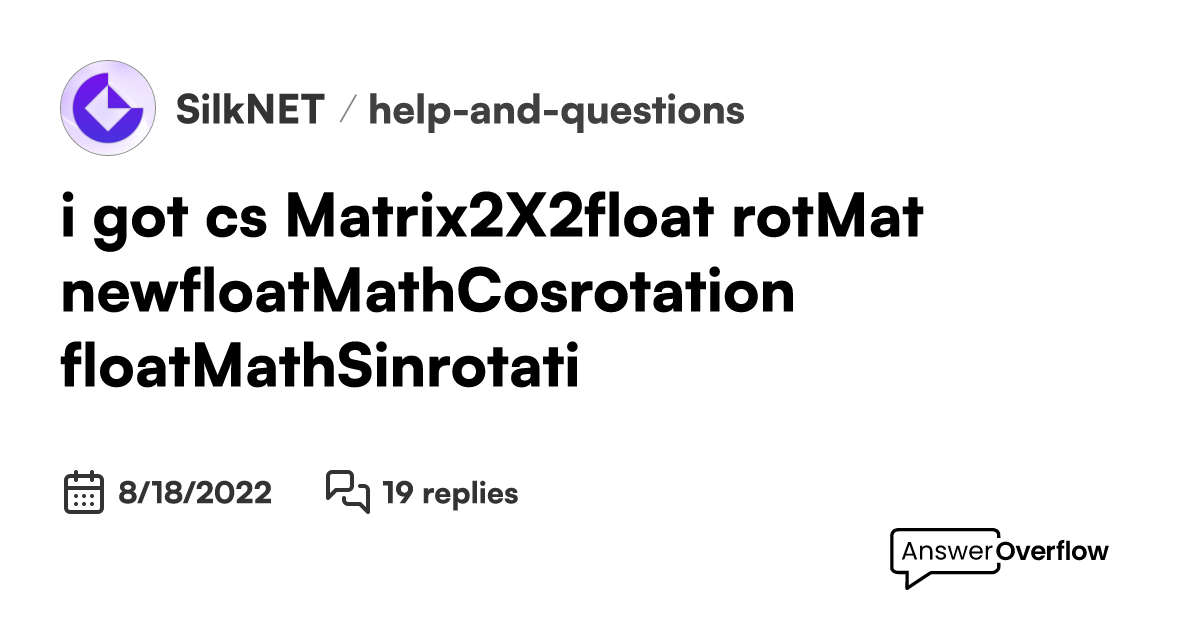 i got ```cs Matrix2X2 rotMat = new((float)Math.Cos(rotation), (float)Math.Sin(rotation), (float ...