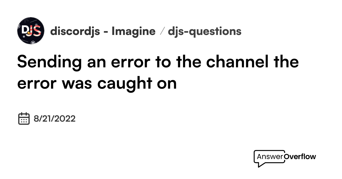 Sending an error to the channel the error was caught on - discord.js - Imagine an app