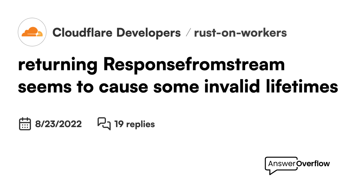 returning Response::from_stream() seems to cause some invalid lifetimes - Cloudflare Developers