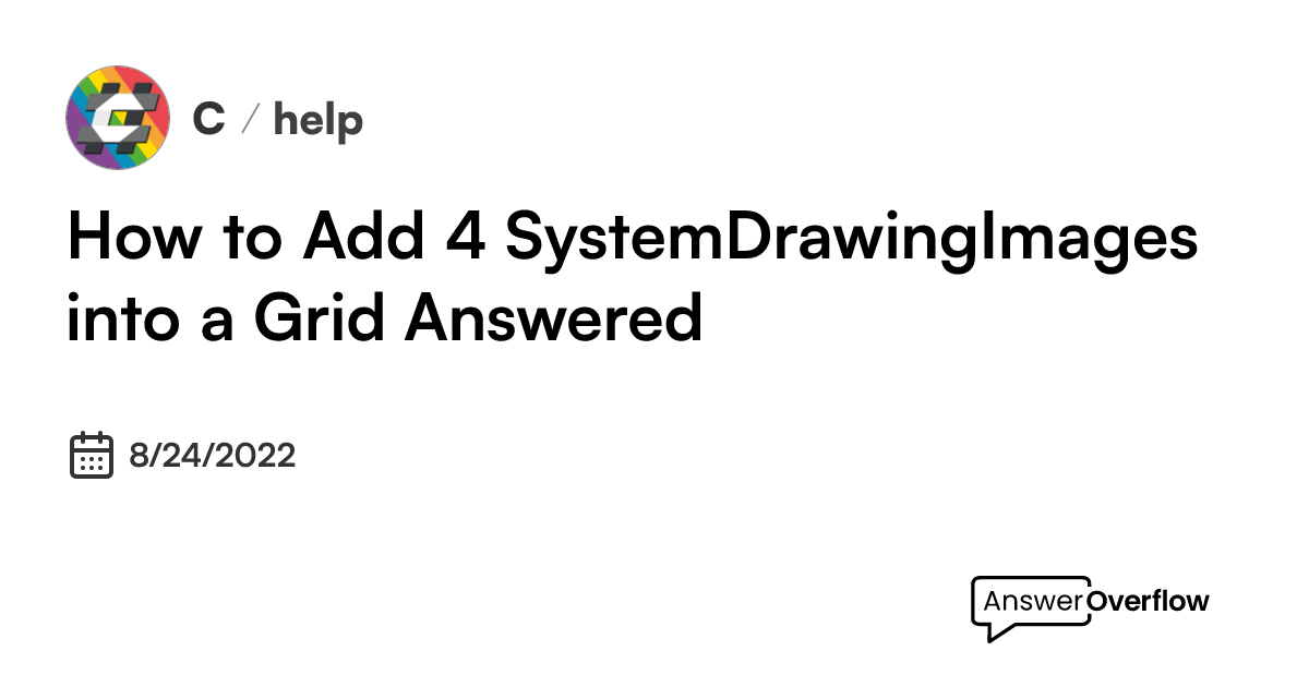 How to Add 4 System.Drawing.Images into a Grid? [Answered] - C#