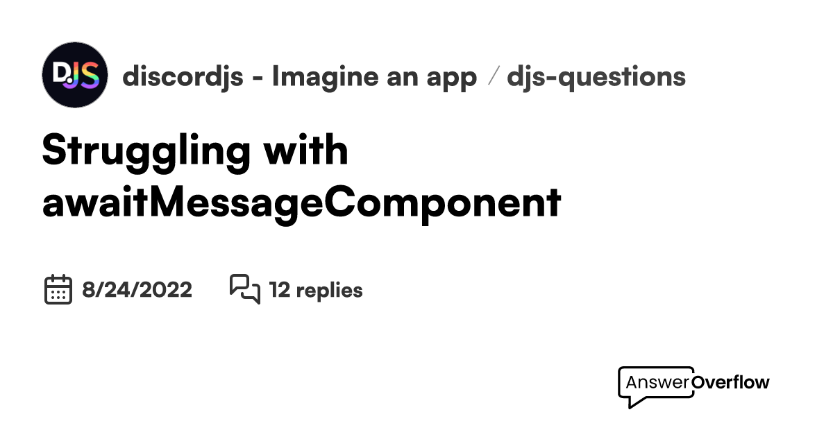 Struggling with awaitMessageComponent - discord.js - Imagine an app