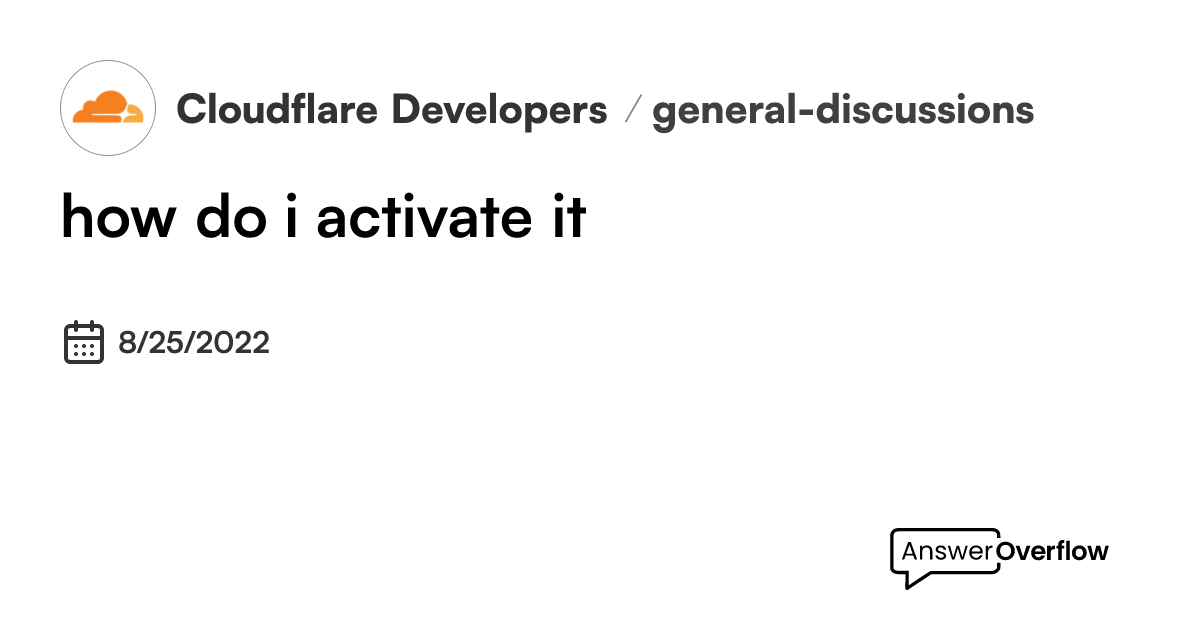 how do i activate it - Cloudflare Developers