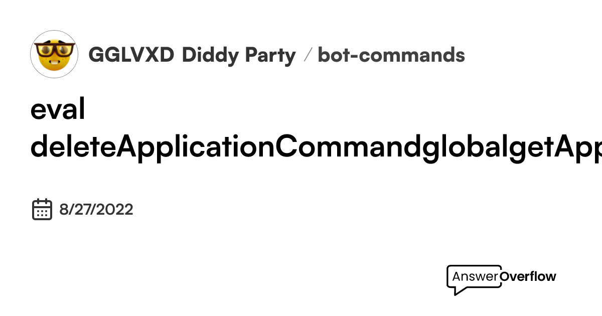 &eval $deleteApplicationCommand[global;$getApplicationCommandID[meme;global]] - GGLVXD & Diddy Party