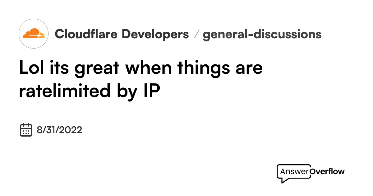 Lol it's great when things are ratelimited by IP - Cloudflare Developers