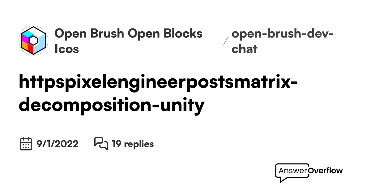 https://pixel.engineer/posts/matrix-decomposition-unity/ - Open Brush, Open Blocks, Icosa Gallery