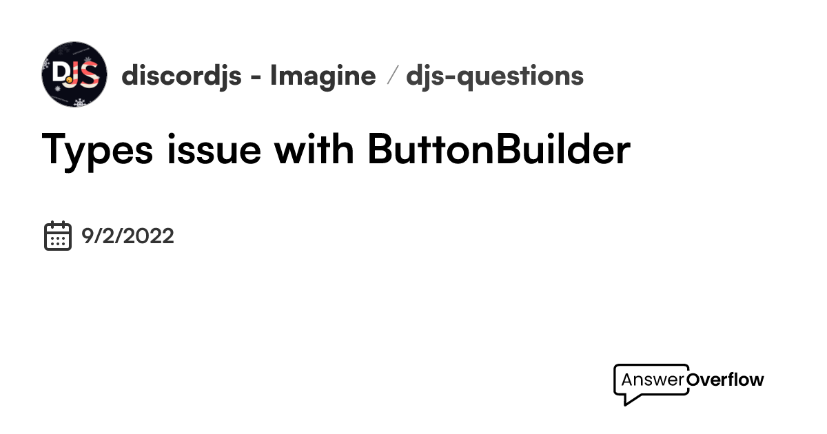 Types issue with ButtonBuilder - discord.js - Imagine an app