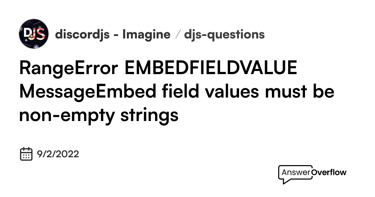 RangeError [EMBED_FIELD_VALUE] MessageEmbed field values must be non-empty strings. - discord.js ...