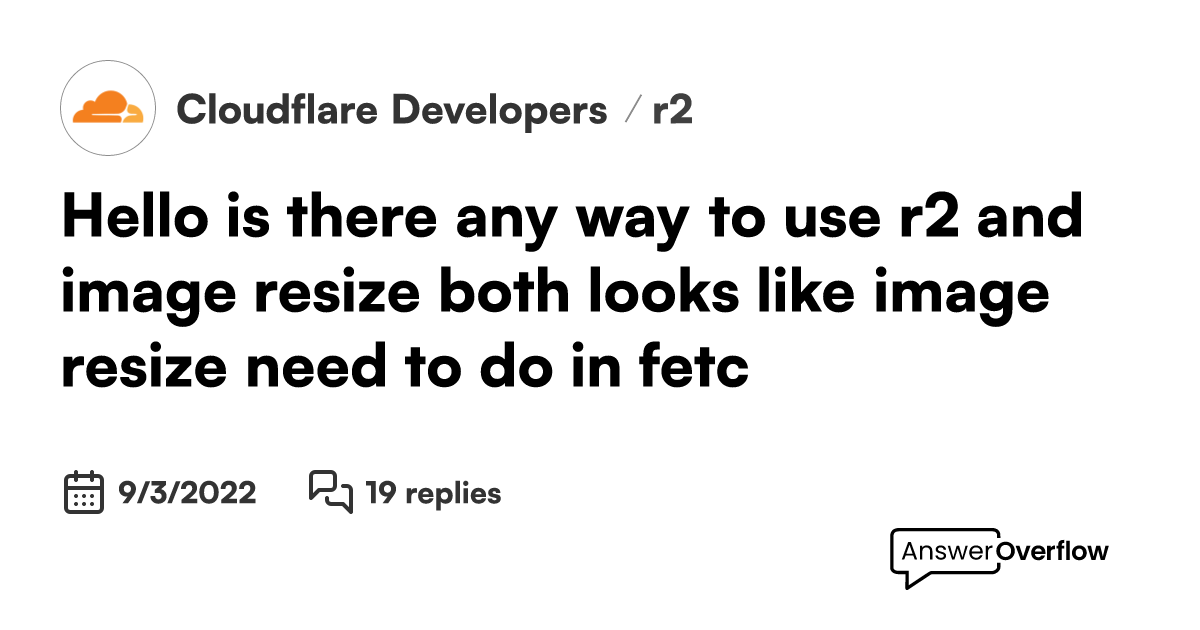 Hello, is there any way to use r2 and image resize both, looks like image resize need to do in ...
