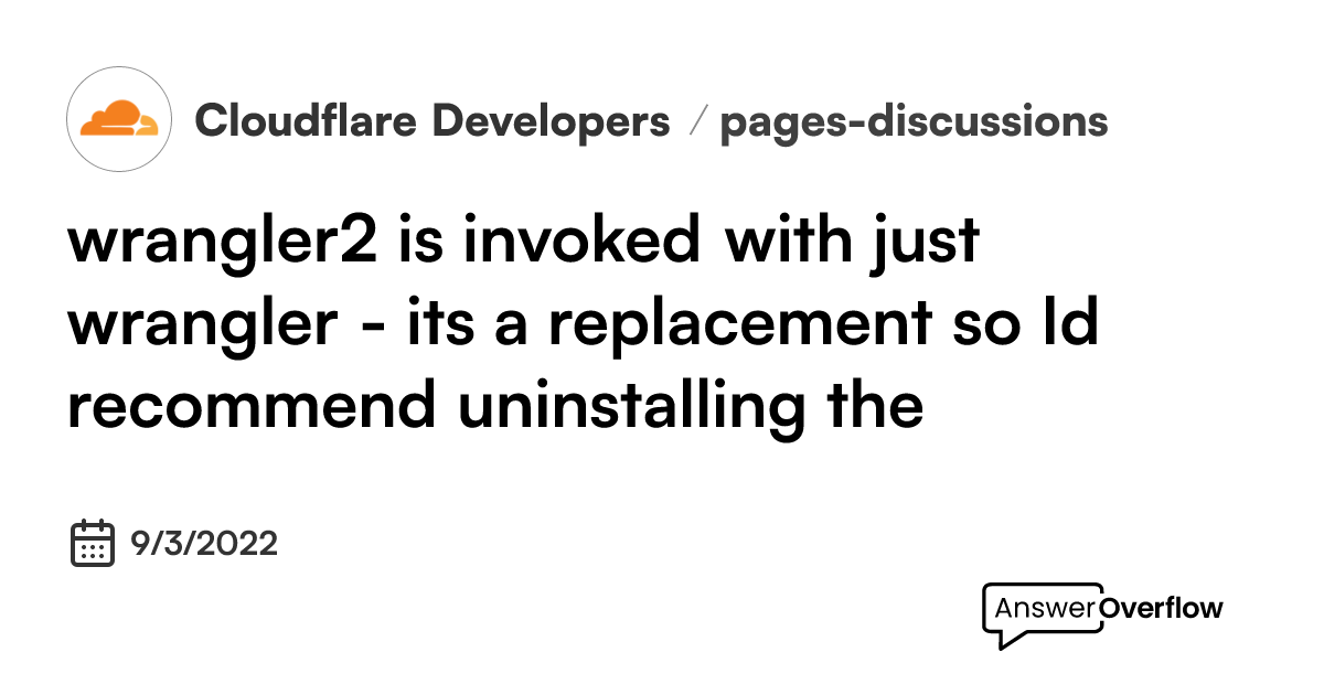 `wrangler2` is invoked with just `wrangler` - it's a replacement so I'd recommend uninstalling ...