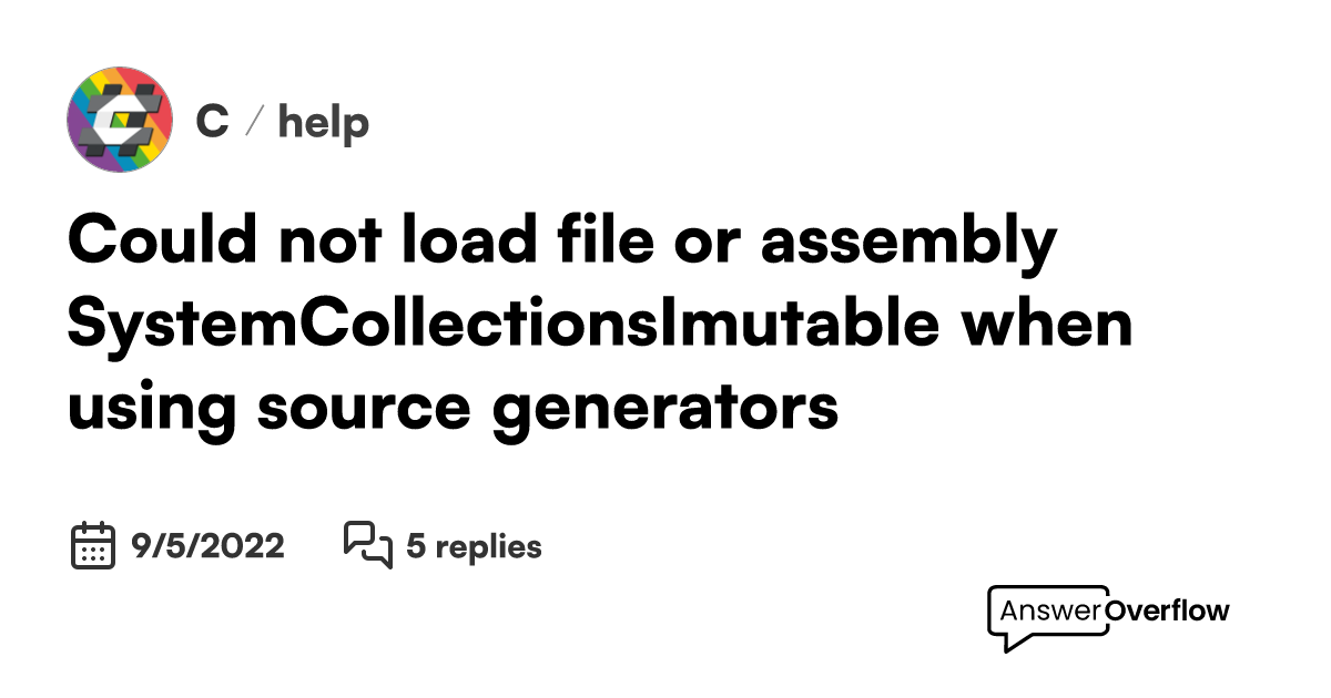 Could not load file or assembly 'System.Collections.Imutable' when using source generators - C#